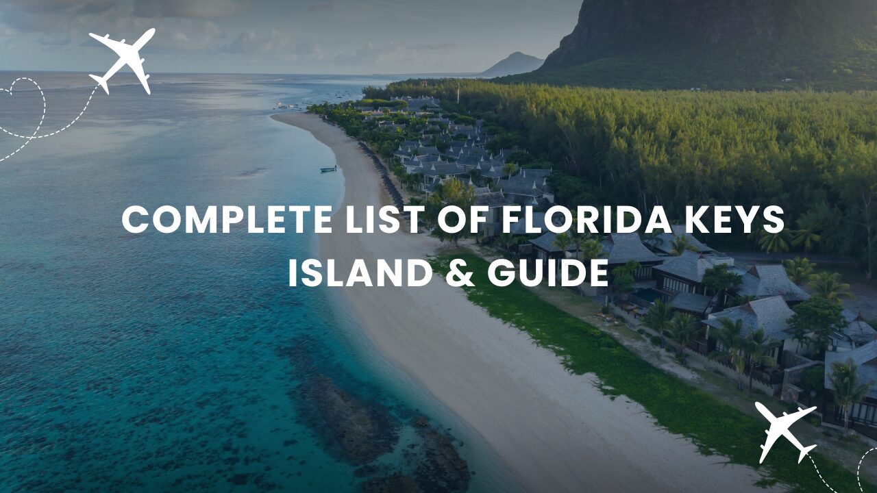 Complete List of Florida Keys Islands & Guide