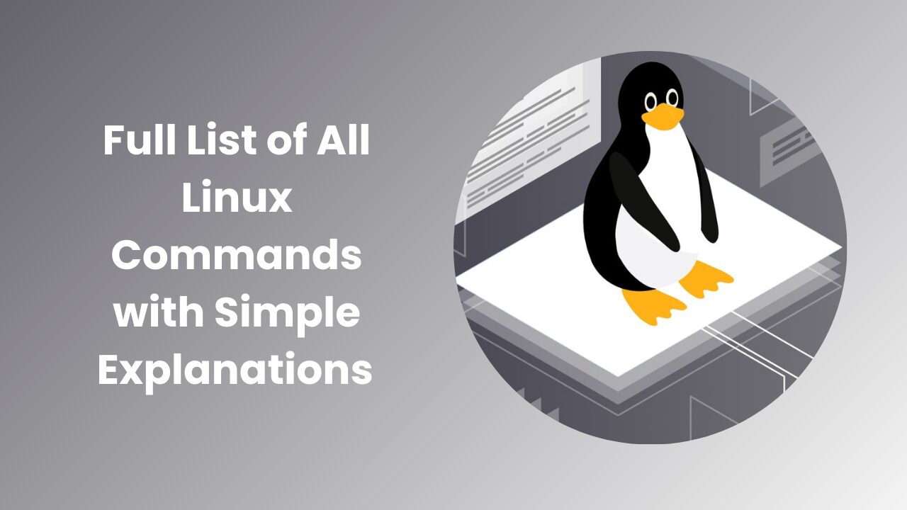 Complete List of All Linux Commands with Easy Guide