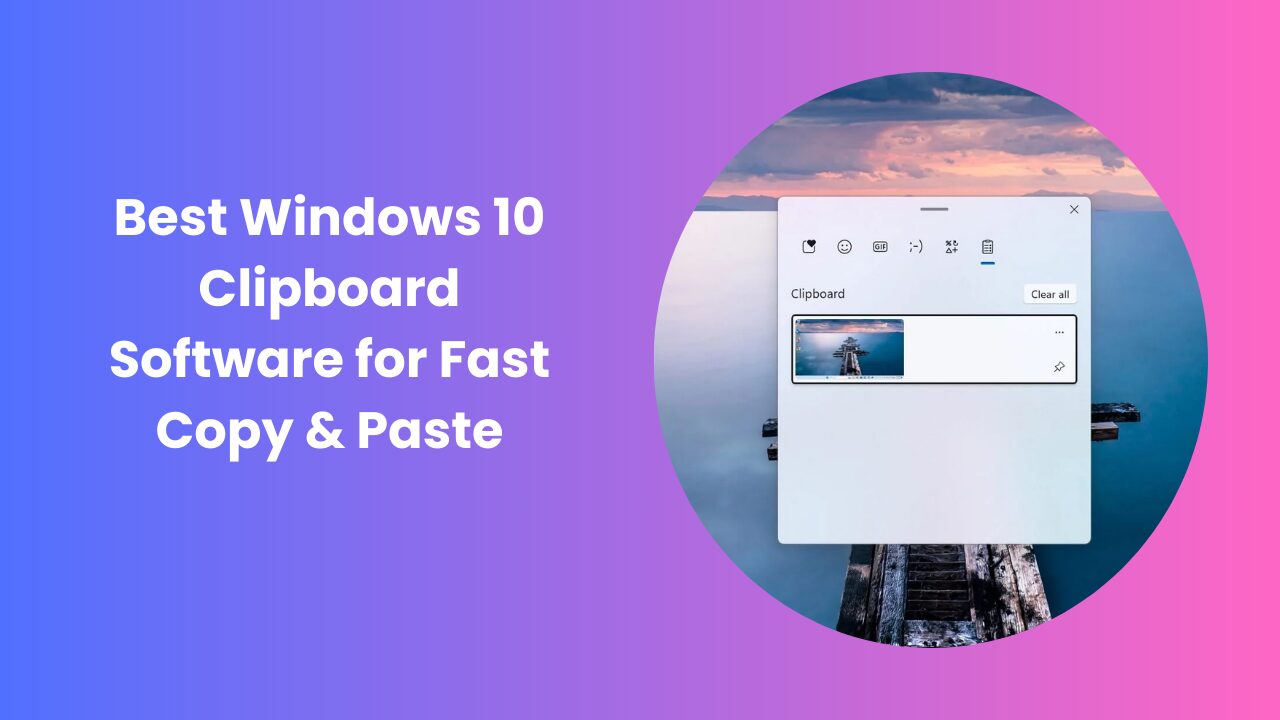 Best Windows 10 Clipboard Software for Easy Copy & Paste