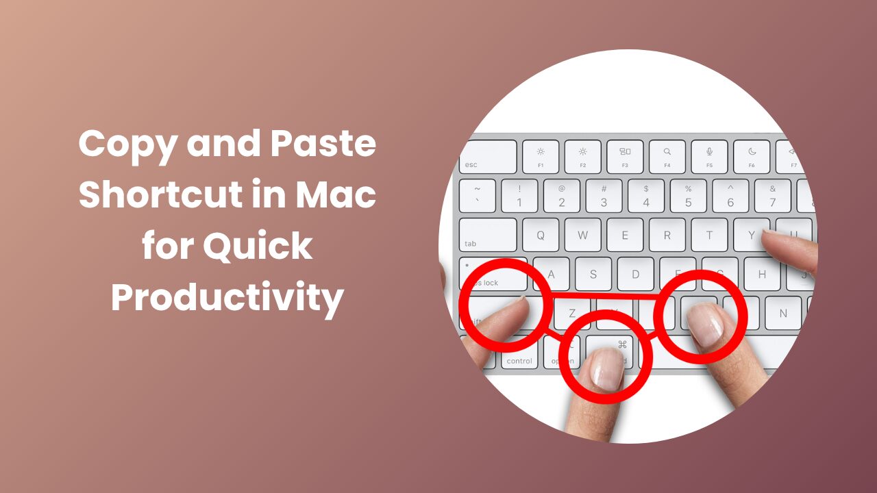Copy and Paste Shortcut in Mac Made Simple and Easy